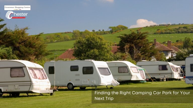 Finding the Right Camping Car Park for Your Next Trip - Parking Chester ...